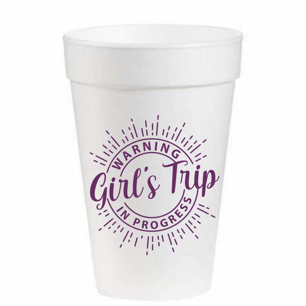 Warning Girl's Trip In Progress - 16oz Styrofoam Cups – Chickie Collective